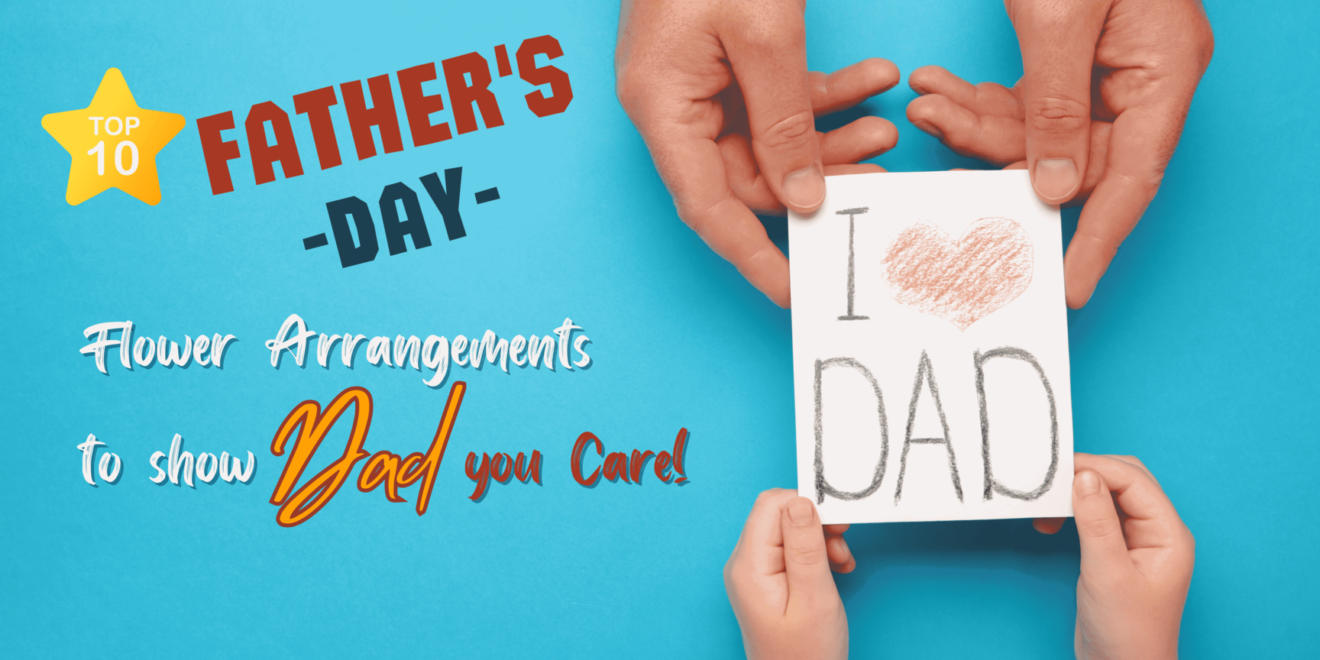 Top 10 Father's Day Flower Arrangements to Show Dad You Care | Raphaels ...